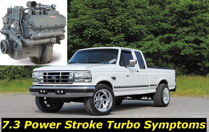 7.3 Power Stroke Turbo Failure Symptoms and Ways to Prevent It