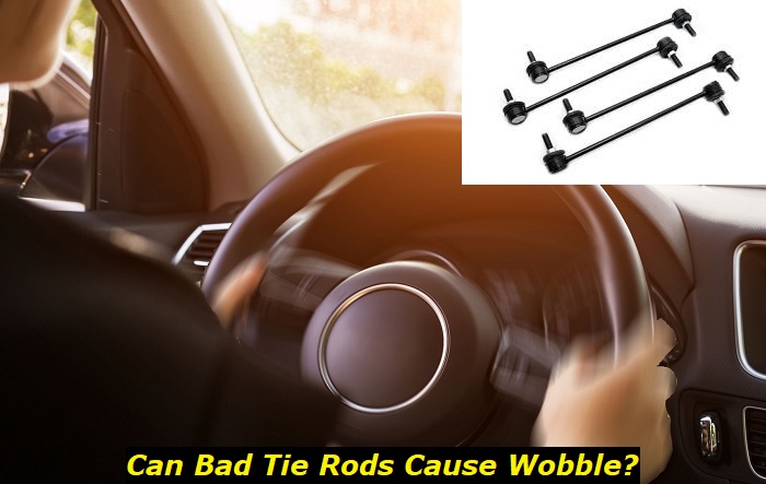 Can Bad Tie Rods Cause Wobble? And What Else Can?