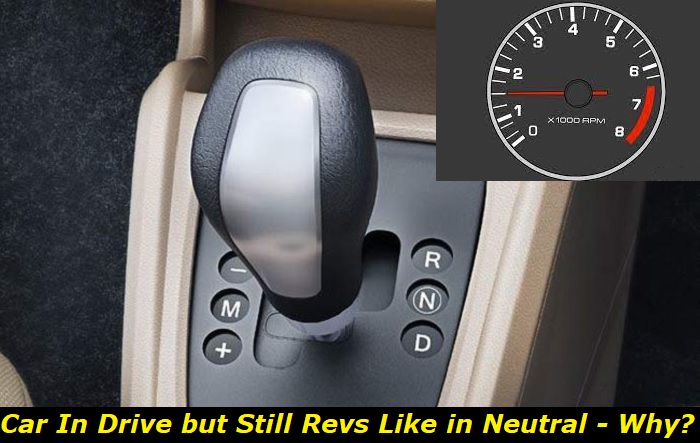 Car in Drive but Revs Like Neutral: Reasons and Solutions
