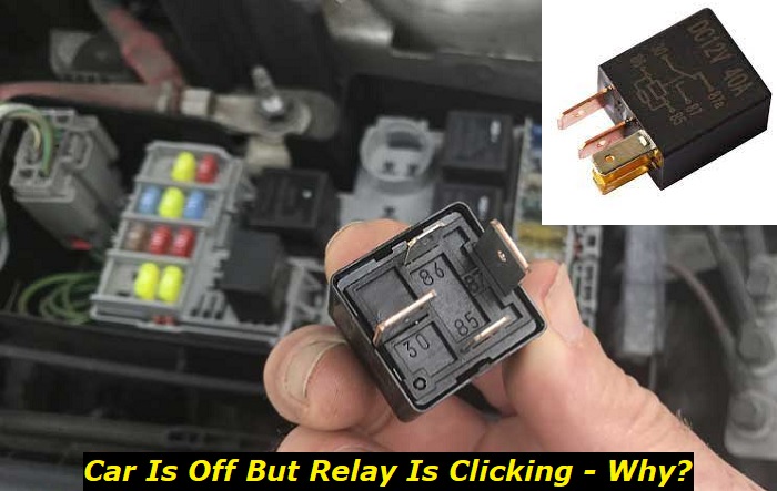 Relay Clicking When Car Is Off. What's This and How to Fix?