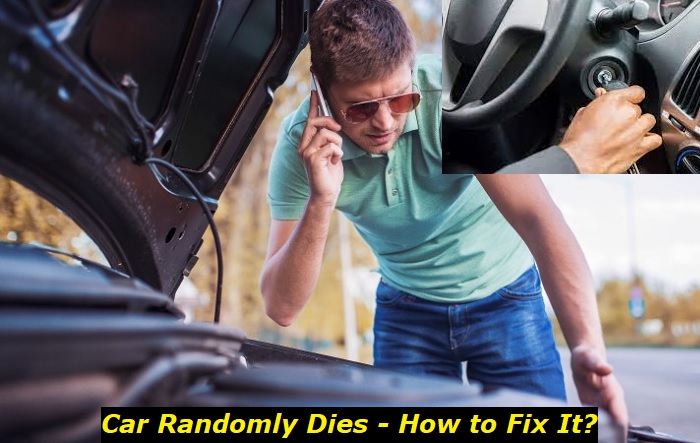 How to Fix a Car That Randomly Dies When Driving? Our Answer