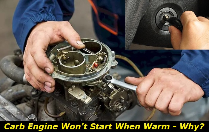 Carbureted Engine Hard to Start When Warm— What’s Wrong?
