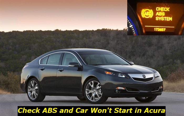 Acura Says Check ABS System and Won't Start. What's the Reason?
