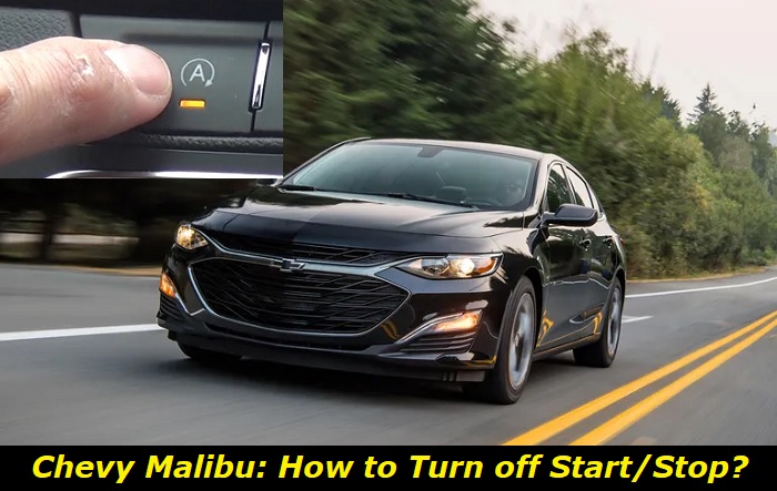 Chevy Malibu Auto Stop Turn Off - How? And Why Will You Want It Off?