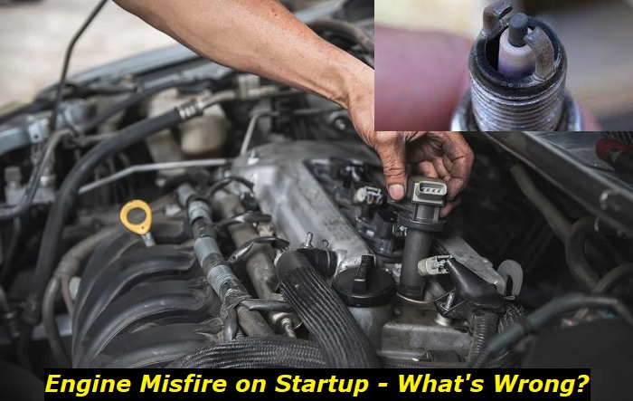 Engine Misfire on Startup, Then Goes Away. What May Be Wrong?