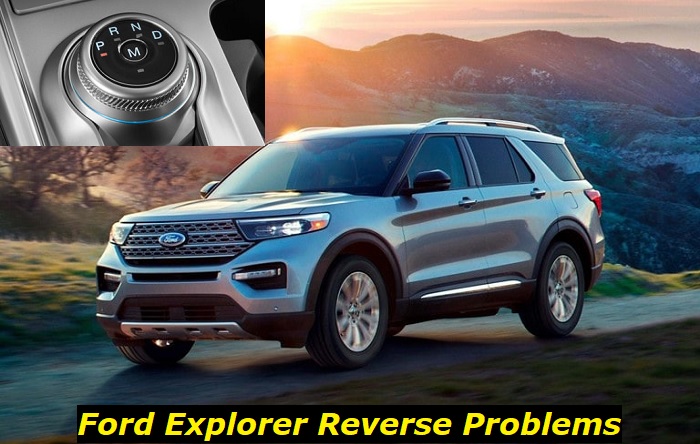 Ford Explorer Reverse Problems – Locating and Fixing the Issue