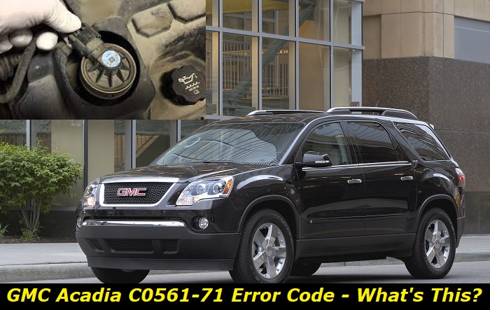 C0561-71 in GMC Acadia: Meaning, Symptoms, and Ways to Fix