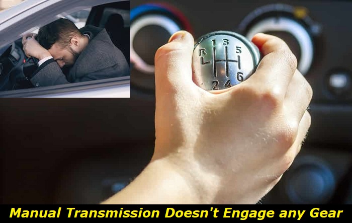 Manual Transmission Won't Engage Any Gear – What May Be Wrong?