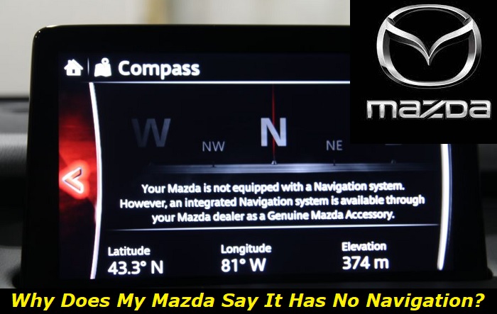 Your Mazda Is Not Equipped with a Navigation System - Why Do I See This?