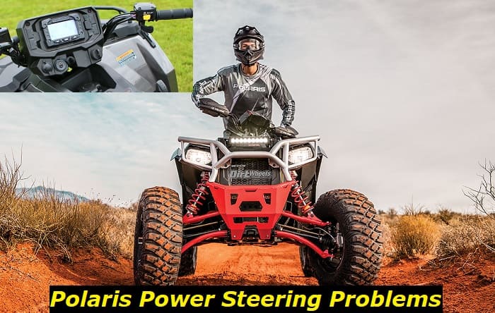 Polaris Power Steering Problems – Reasons and Ways to Fix