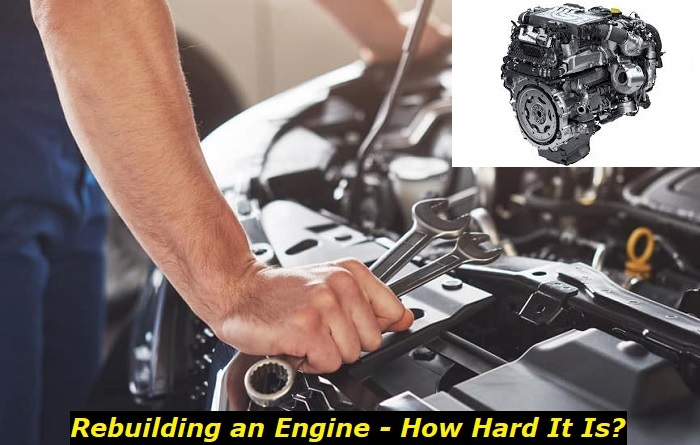 How Hard It Is to Rebuild an Engine? Our Investigation and Advice