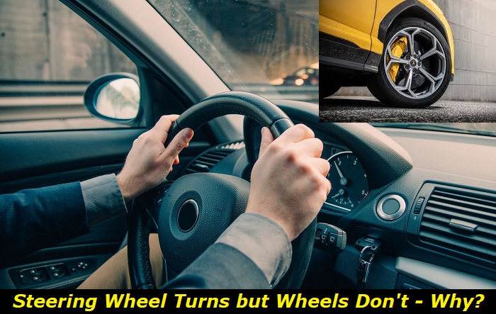 Steering Wheel Turns, but Wheels Don't: Here's What You Should Check