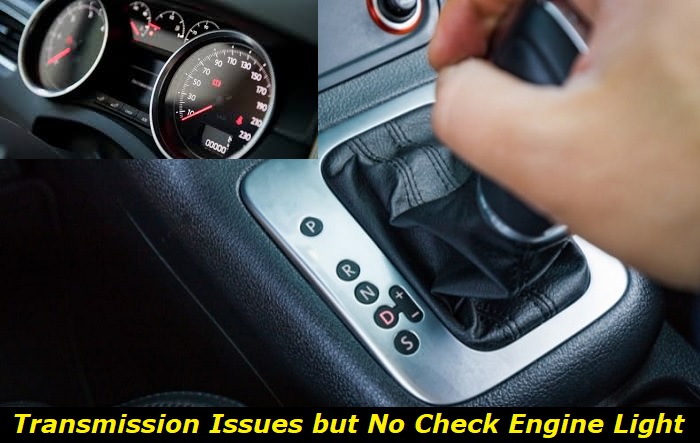 Transmission Problems but No Check Engine Light: What Can Cause This?